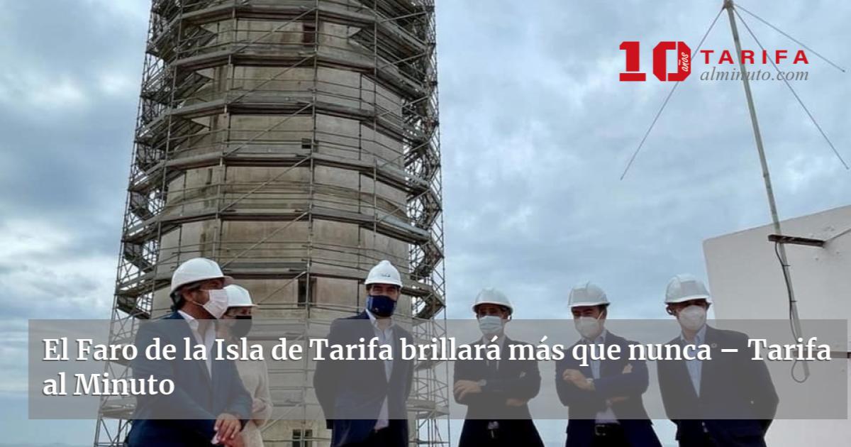 El Faro de la Isla de Tarifa brillará más que nunca