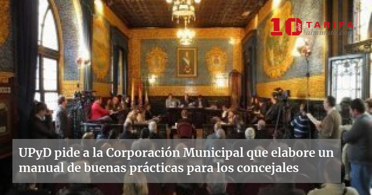 UPyD pide a la Corporación Municipal que elabore un manual de buenas ... UPyD pide a la Corporación Municipal que elabore un manual de buenas ...