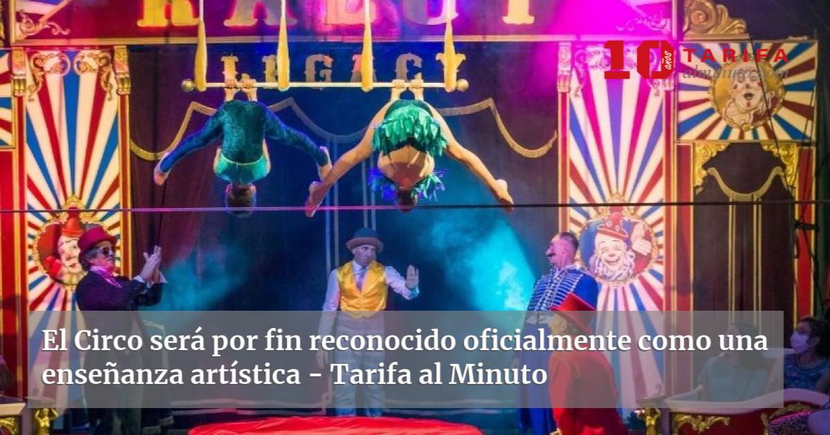 El Circo será por fin reconocido oficialmente como una enseñanza artística