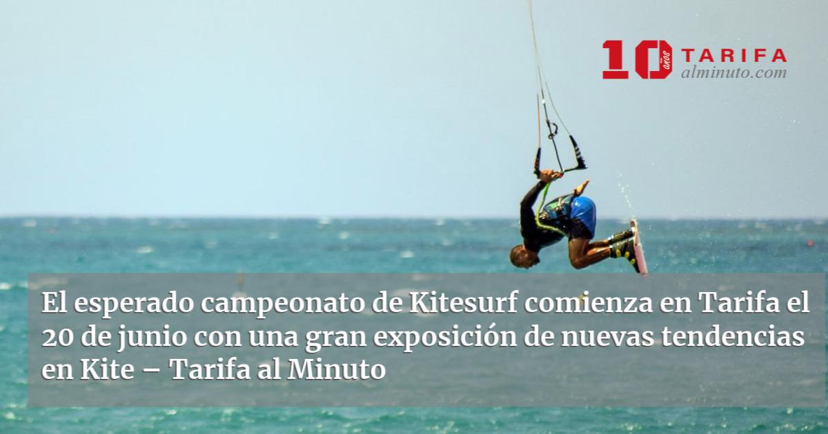 El esperado campeonato de Kitesurf comienza en Tarifa el 20 de junio ...