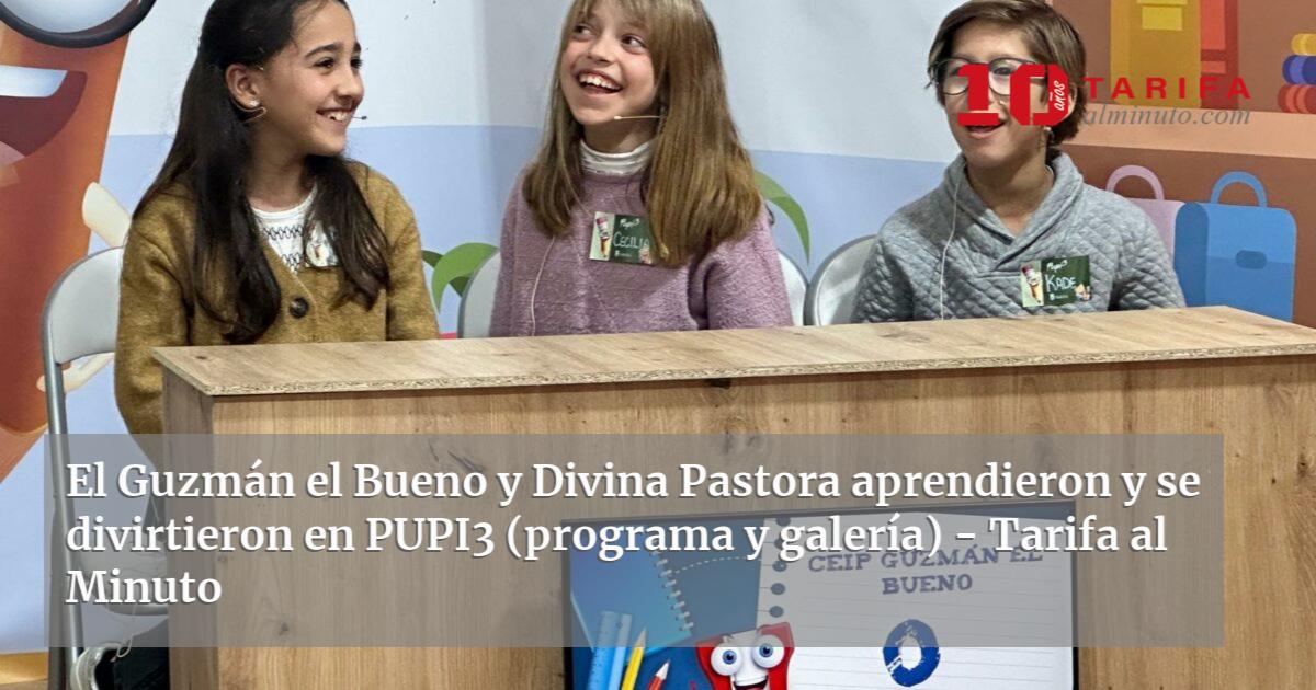 El Guzmán el Bueno y Divina Pastora aprendieron divirtiéndose con PUPI3 ...