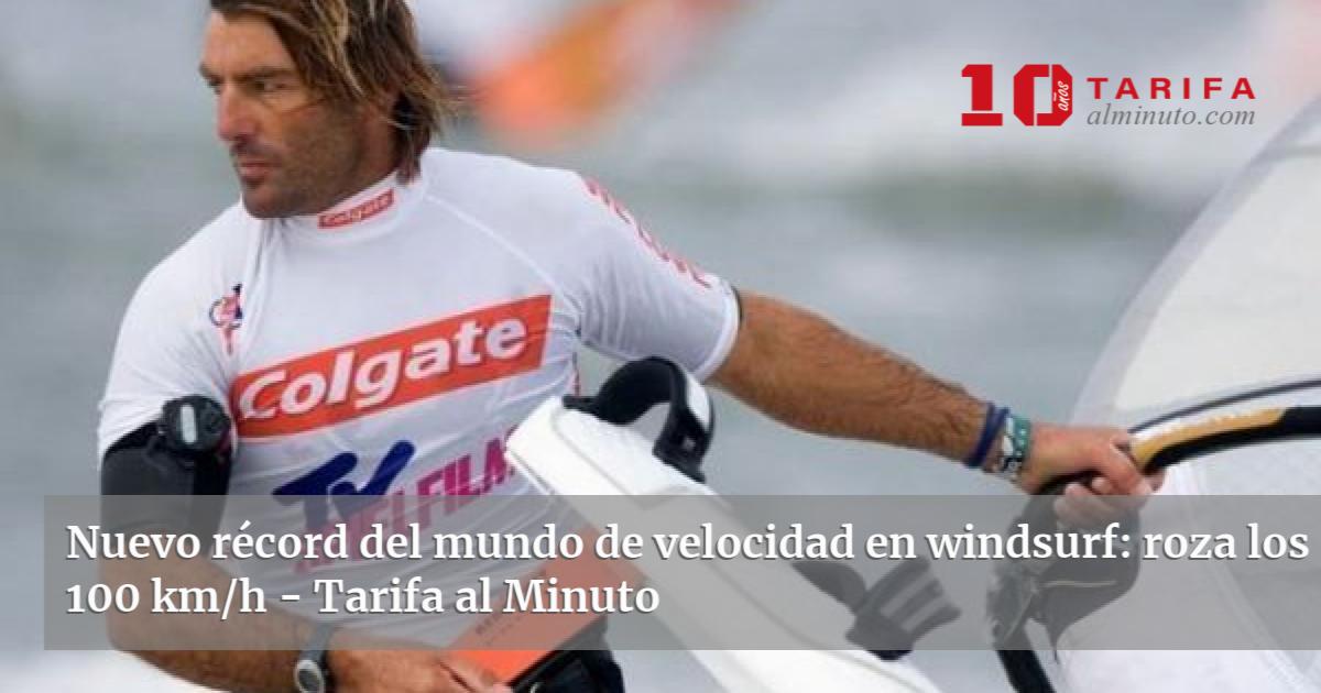 Nuevo récord del mundo de velocidad en windsurf: roza los 100 km/h ...