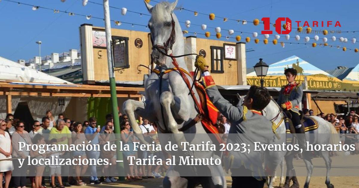 Programación de la Feria de Tarifa 2023; Eventos, horarios y ...