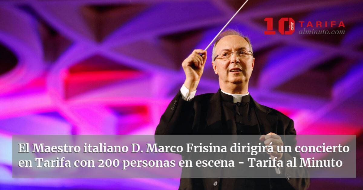 El Maestro italiano D. Marco Frisina dirigirá un concierto en Tarifa ...