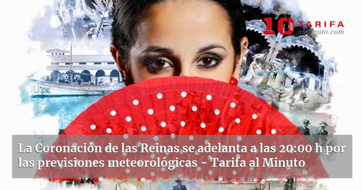 La Coronación de las Reinas se adelanta a las 20:00 h por las ...