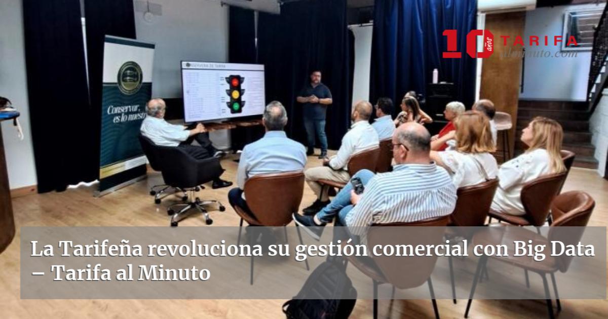 La Tarifeña revoluciona su gestión comercial con Big Data
