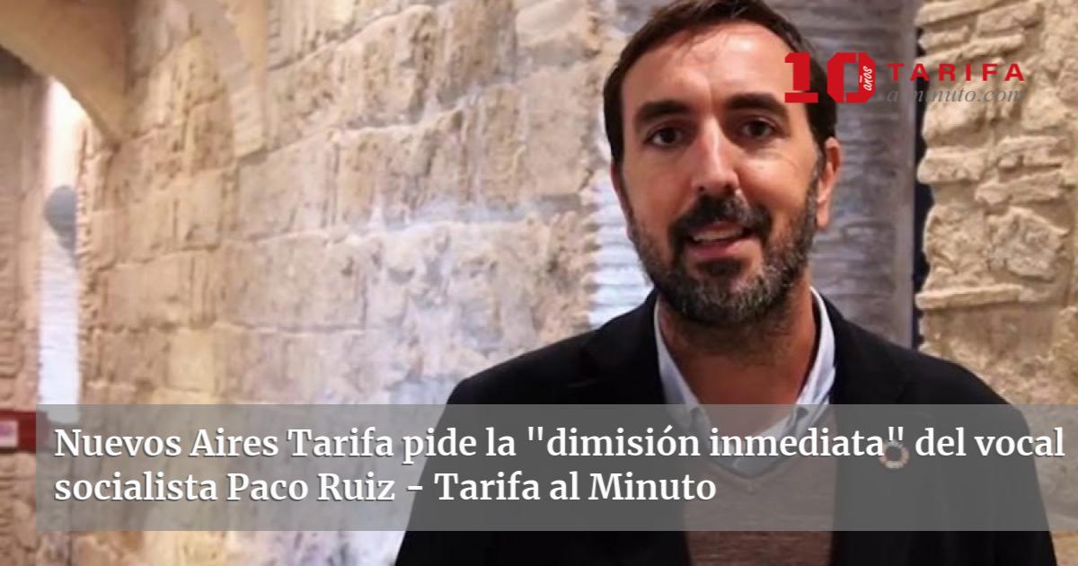 Nuevos Aires Tarifa pide la "dimisión inmediata" del vocal socialista ...
