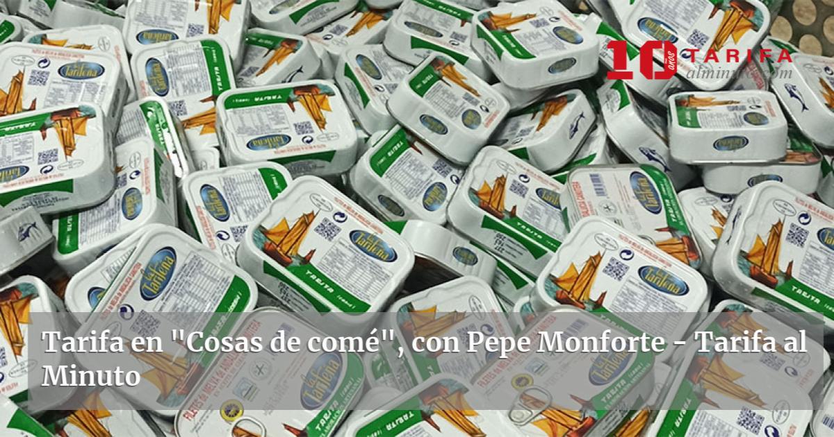 Tarifa en "Cosas de comé", con Pepe Monforte