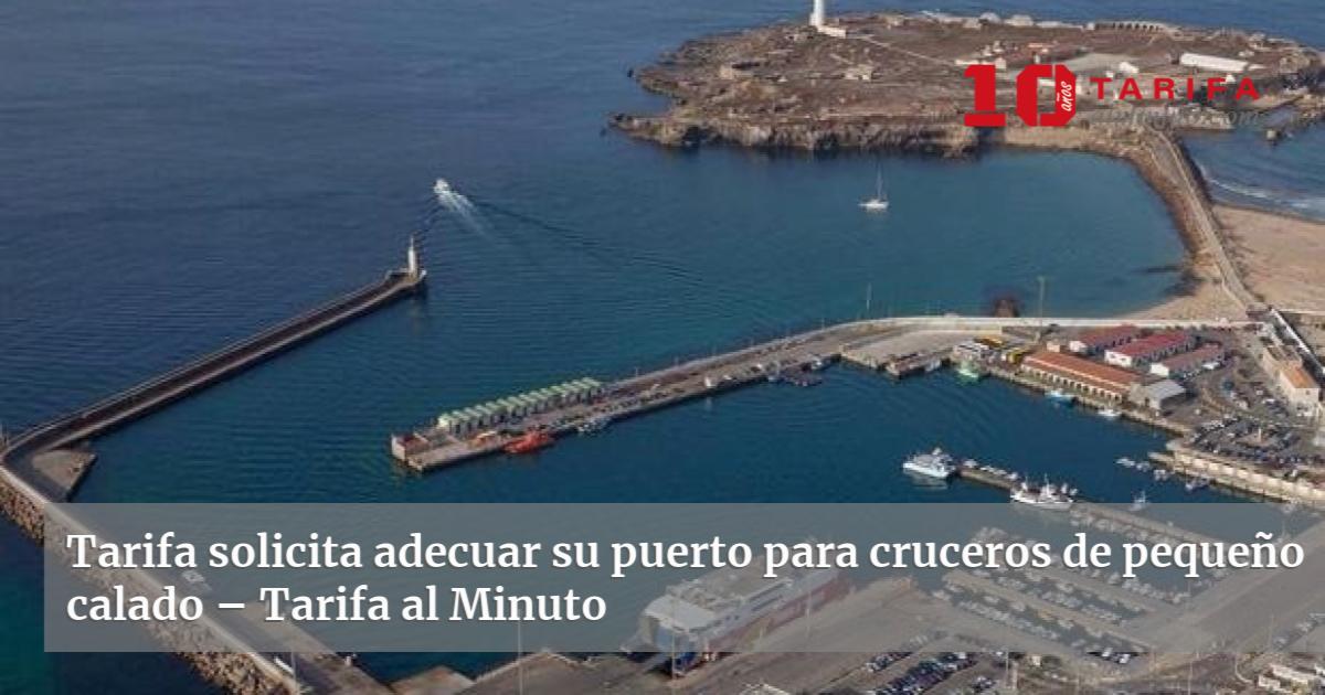 Tarifa solicita adecuar su puerto para cruceros de pequeño calado