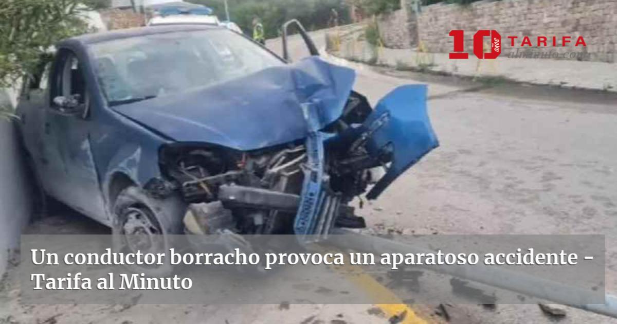 Un conductor borracho provoca un aparatoso accidente