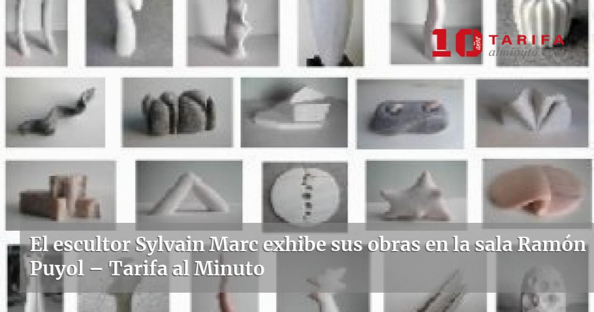 El escultor Sylvain Marc exhibe sus obras en la sala Ramón Puyol – Tarifa al Minuto