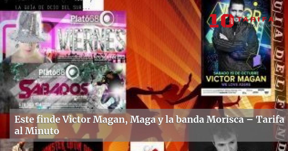 Este finde Victor Magan, Maga y la banda Morisca
