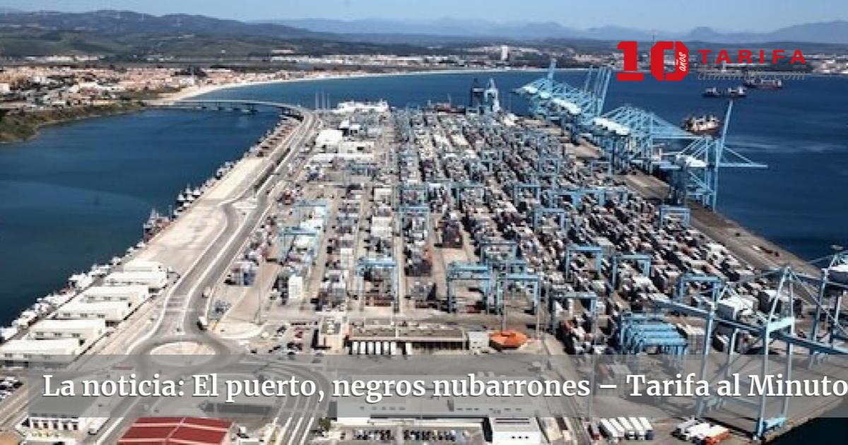 La noticia: El puerto, negros nubarrones