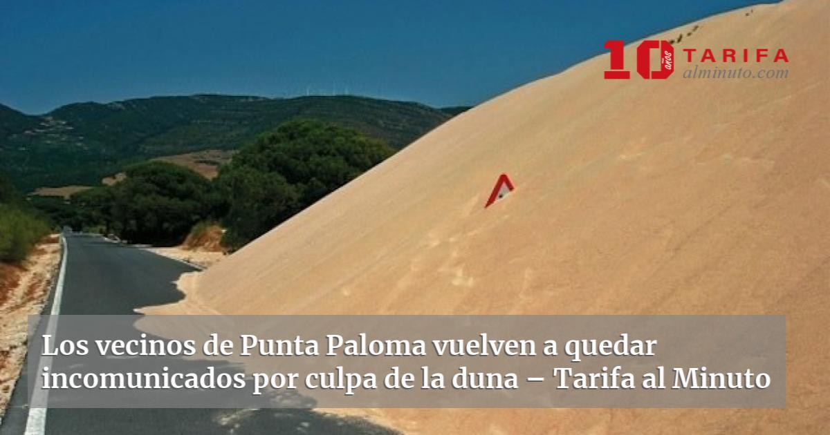 Los vecinos de Punta Paloma vuelven a quedar incomunicados por culpa de ...