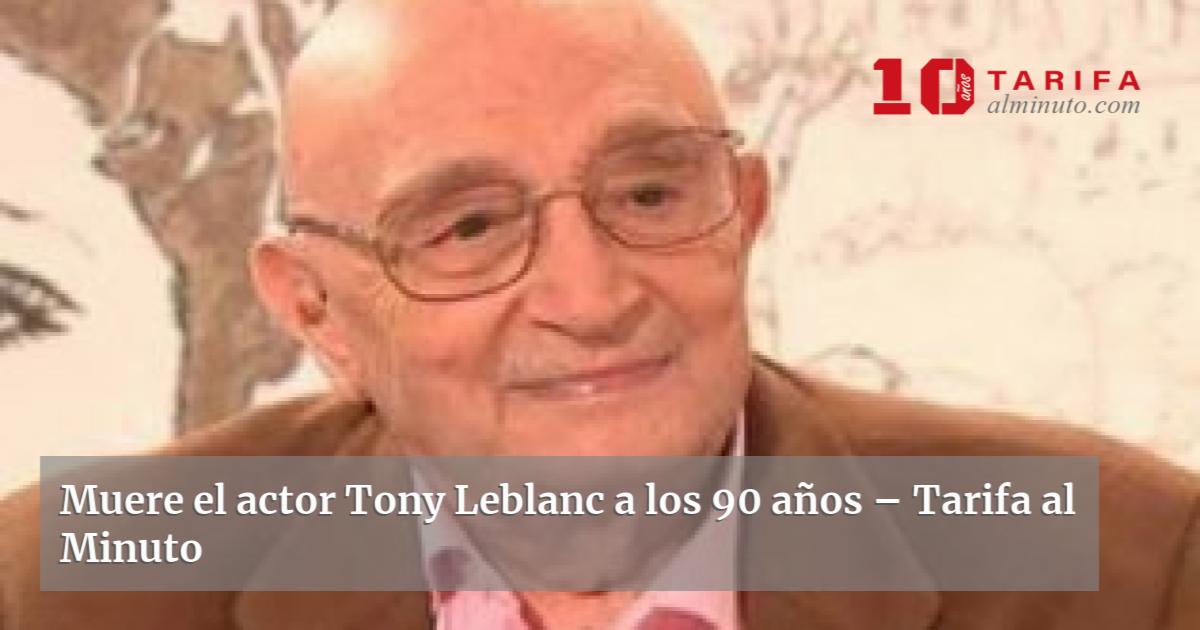 Muere el actor Tony Leblanc a los 90 años
