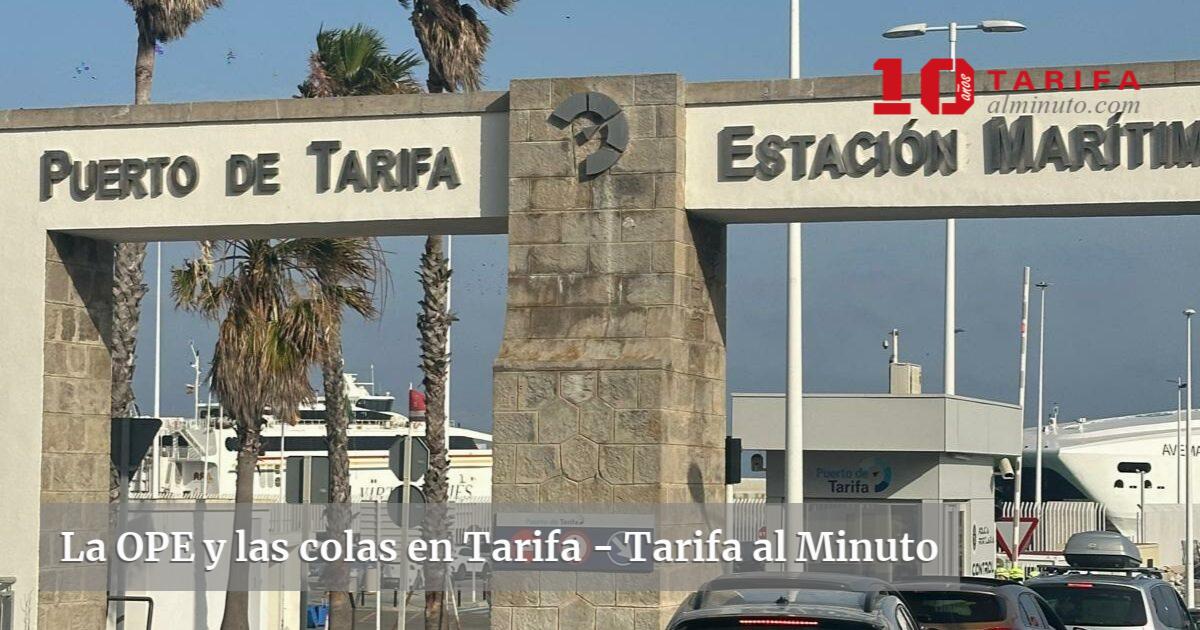 La OPE y las colas en Tarifa