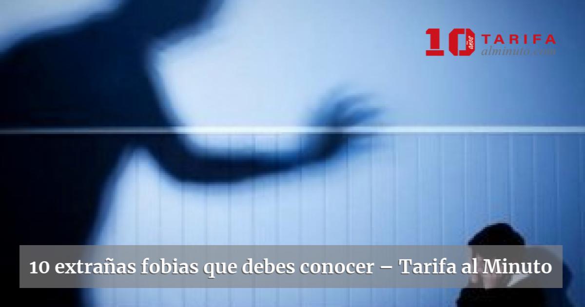 10 extrañas fobias que debes conocer