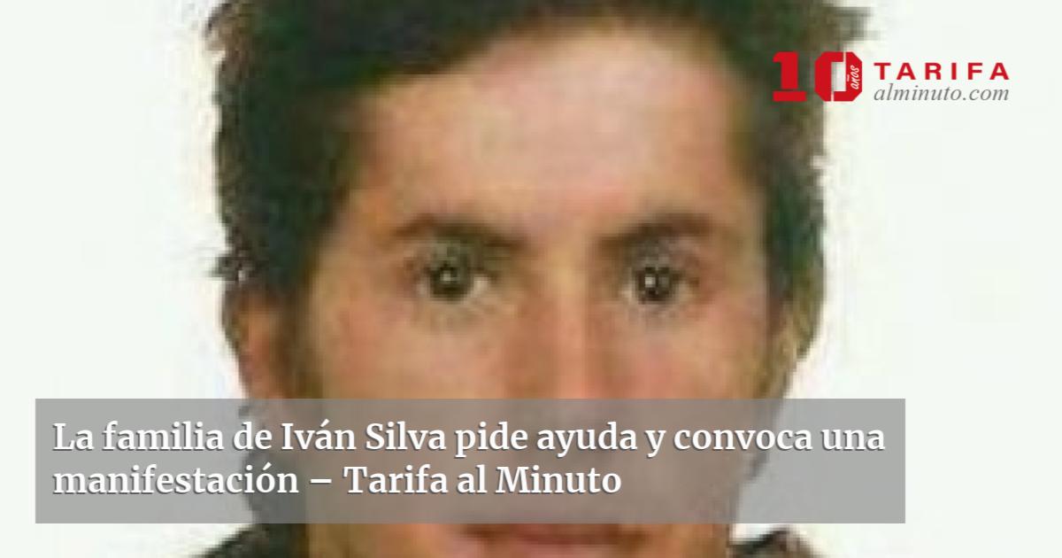 La familia de Iván Silva pide ayuda y convoca una manifestación
