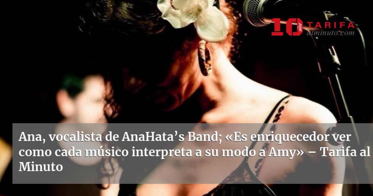Ana, vocalista de AnaHata's Band; "Es enriquecedor ver como cada músico ...