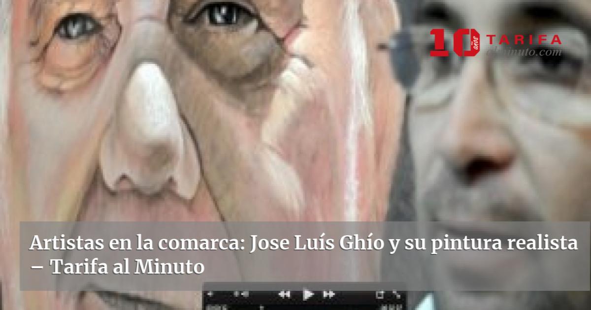 Artistas en la comarca: Jose Luís Ghío y su pintura realista