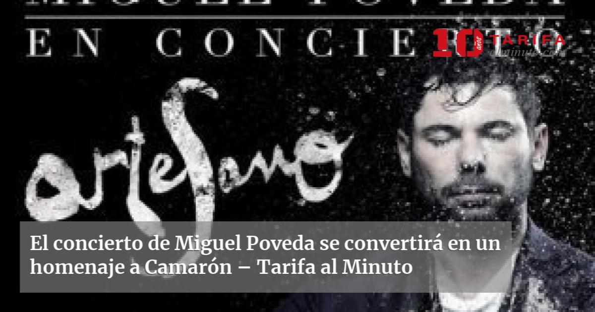 El concierto de Miguel Poveda se convertirá en un homenaje a Camarón