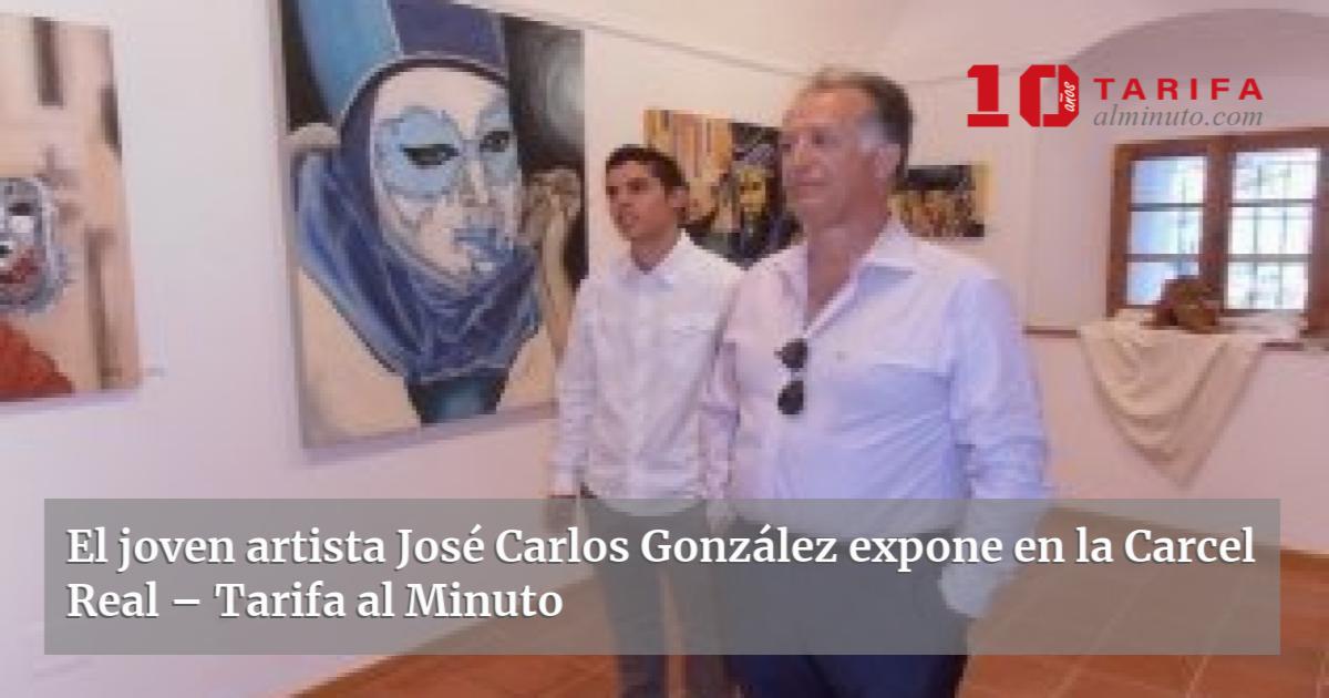 El joven artista José Carlos González expone en la Carcel Real – Tarifa ...
