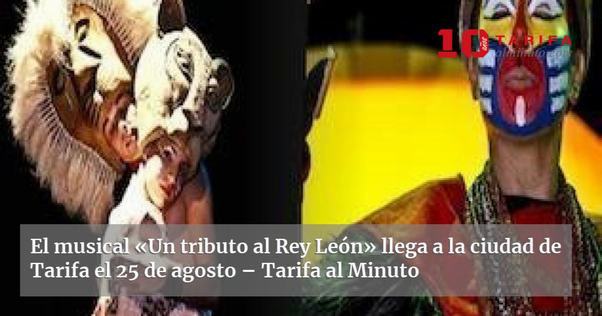 El musical "Un tributo al Rey León" llega a la ciudad de Tarifa el 25 ...