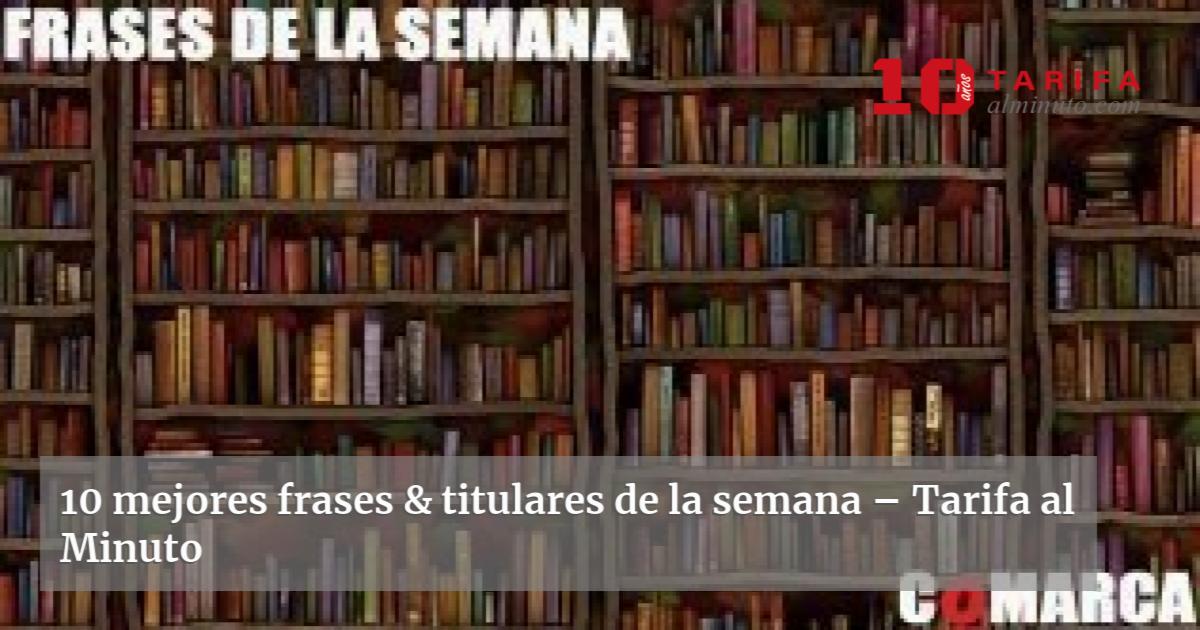 10 mejores frases & titulares de la semana
