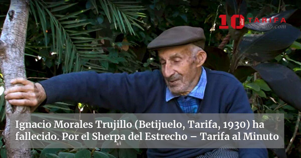 Ignacio Morales Trujillo (Betijuelo, Tarifa, 1930) ha fallecido. Por el ...