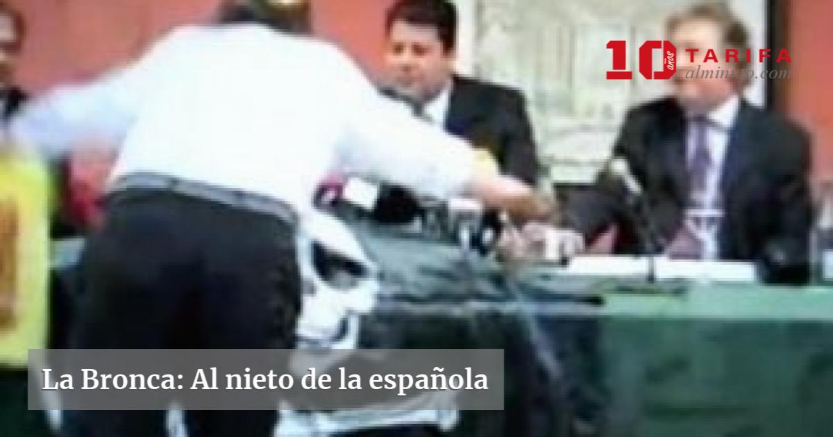 La Bronca: Al nieto de la española