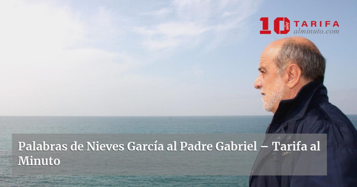 Palabras de Nieves García al Padre Gabriel