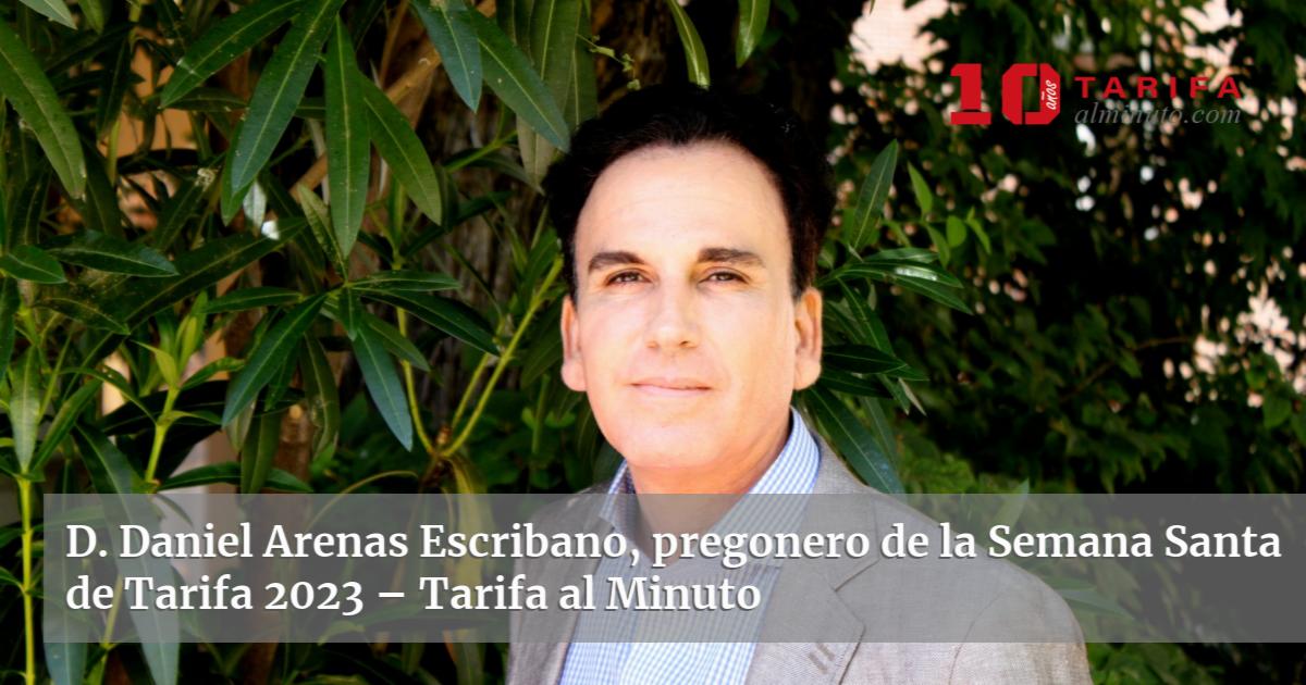 D. Daniel Arenas Escribano, pregonero de la Semana Santa de Tarifa 2023 – Tarifa al Minuto